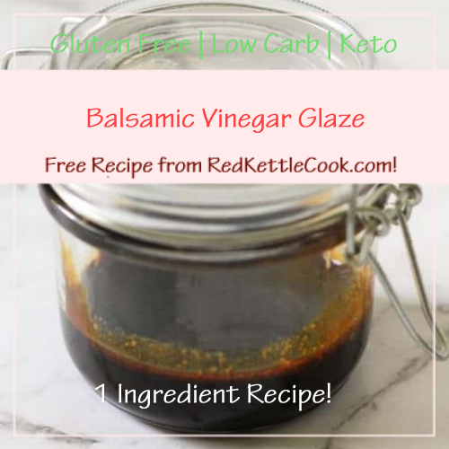 Balsamic Vinegar Glaze – Red Kettle Cook