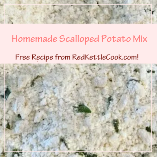 Homemade Scalloped Potato Mix – Red Kettle Cook